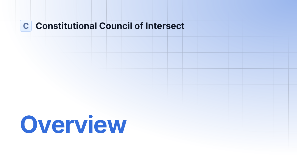 Overview | Constitutional Council of Intersect